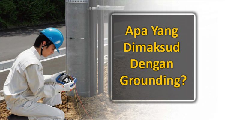 Apa Yang Dimaksud Grounding dalam kelistrikan? | PT. Radius Allkindo ...