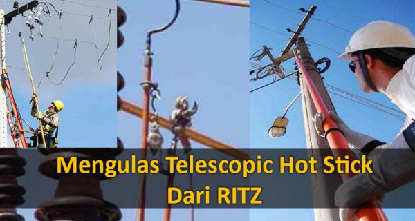 Mengulas Telescopic Hot Stick Dari Ritz | PT. Radius Allkindo Electric