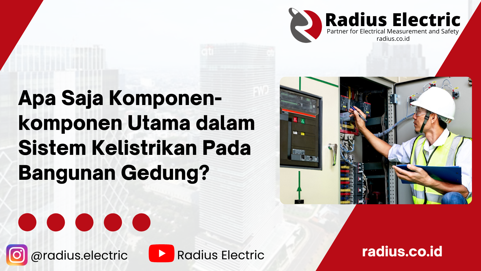 Komponen-komponen Utama dalam Sistem Kelistrikan Pada Bangunan Gedung | PT. Radius Allkindo Electric