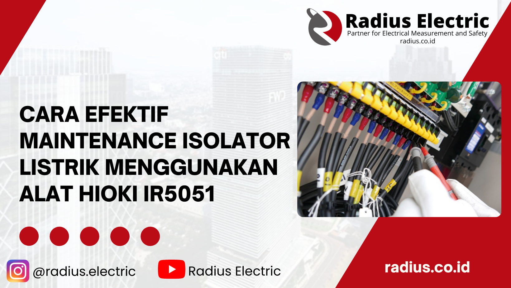 MAINTENANCE ISOLATOR LISTRIK DENGAN HIOKI IR5051 | PT. Radius Allkindo Electric