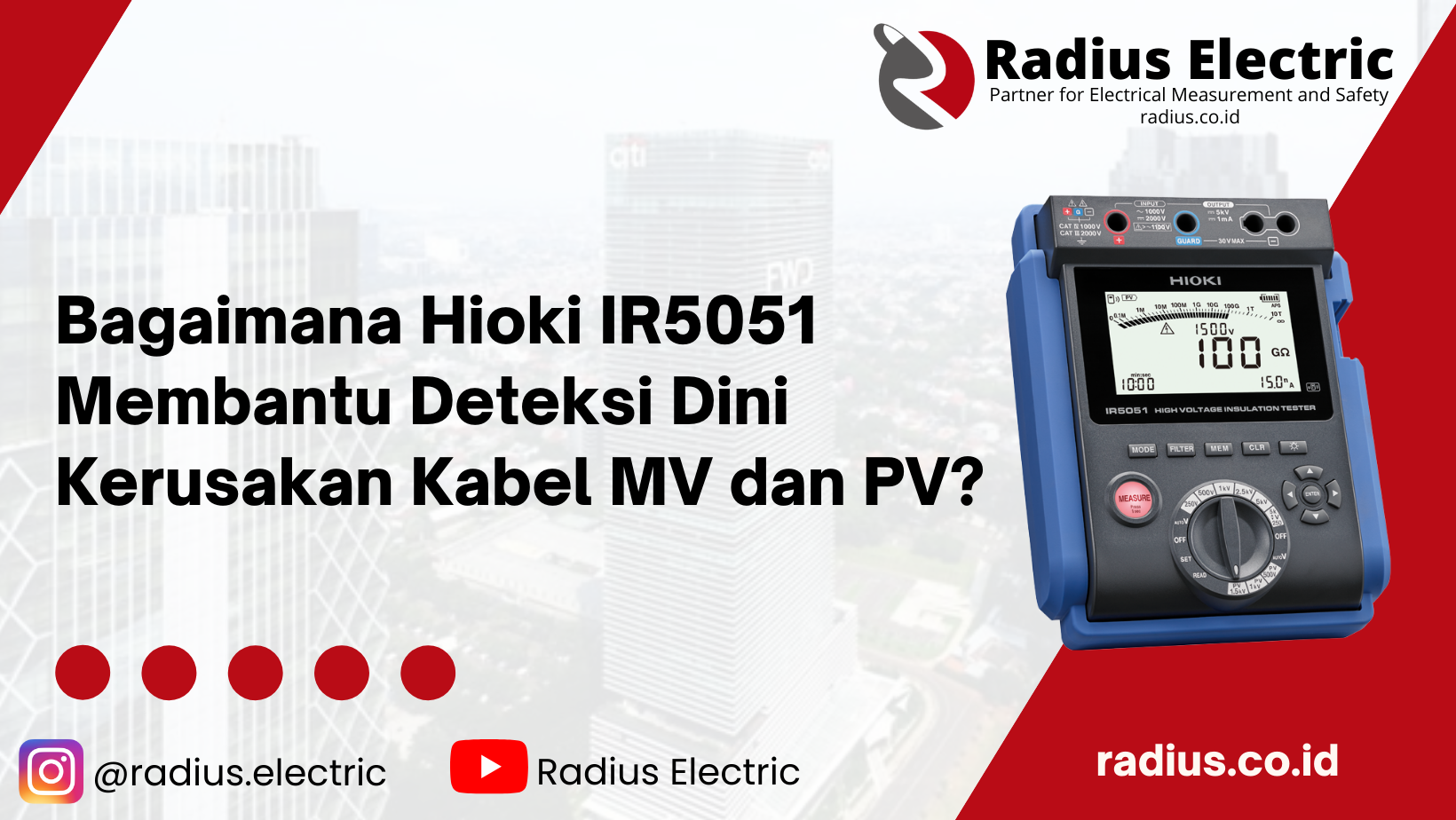 Deteksi Kualitas Kabel MV dan PV dengan Hioki IR5051 | PT. Radius Allkindo Electric